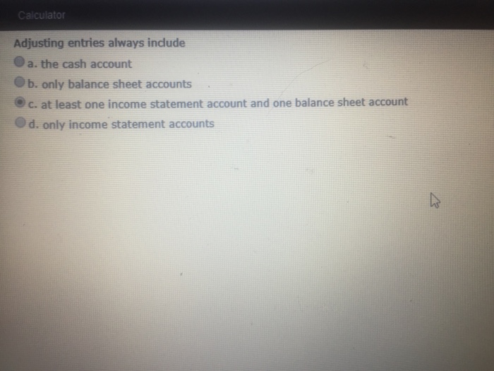 Solved Adjusting entries always include O a. the cash | Chegg.com