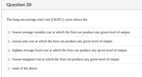 Solved Question 20 The long-run average total cost (LRATC) | Chegg.com