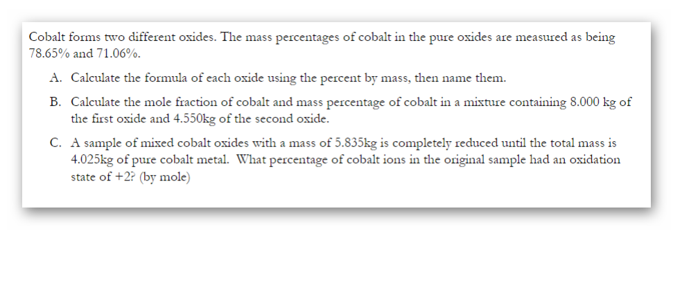 [Solved]: Cobalt forms two different oxides. The mass perc