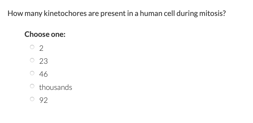 Solved How many kinetochores are present in a human cell | Chegg.com