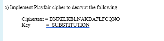 Solved a) Implement Playfair cipher to decrypt the following | Chegg.com