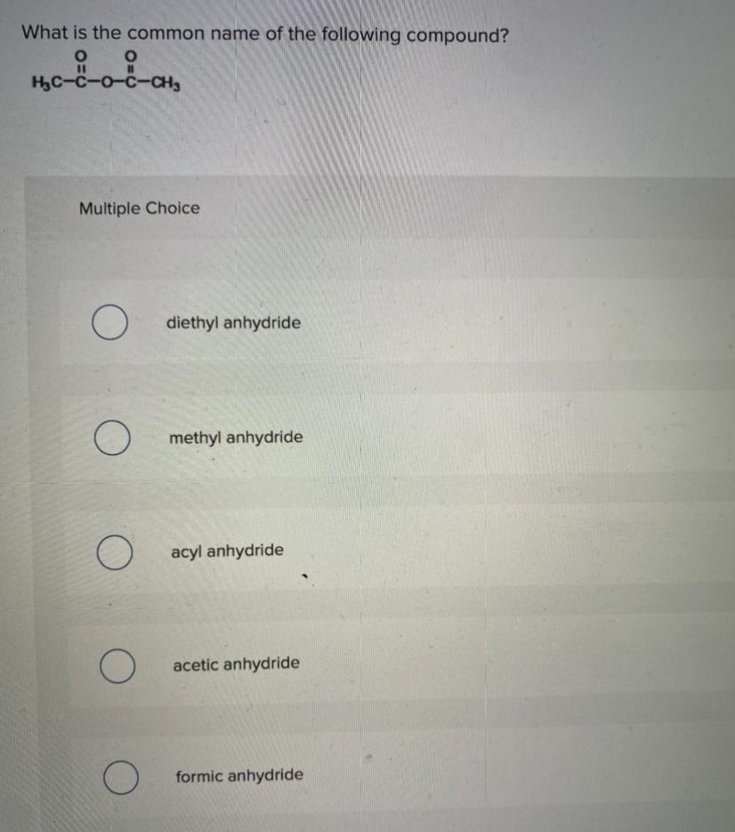 Solved What is the common name of the following compound? O | Chegg.com