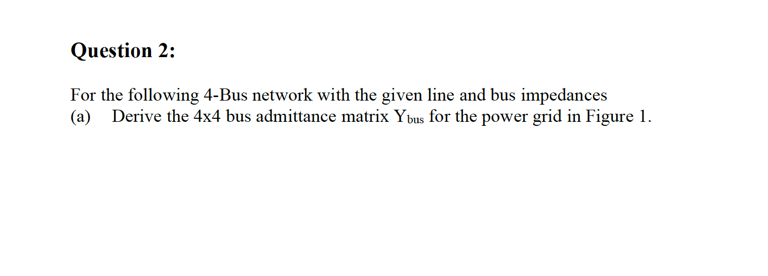 Solved Question 2: For the following 4-Bus network with the | Chegg.com