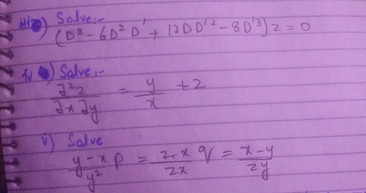 Solved Solve: (D3−6D2D′+12DD12−8D13)==0 Solve: ∂x∂y∂2z=xy+2 | Chegg.com