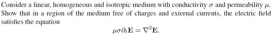 Solved Consider a linear, homogeneous and isotropic medium | Chegg.com