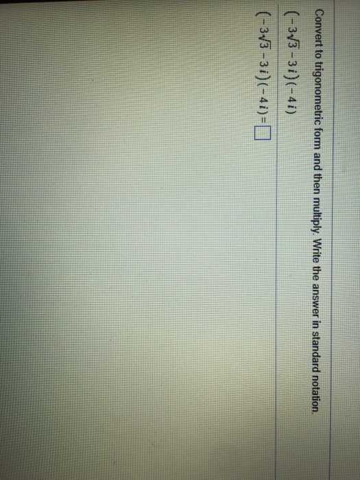 Solved Convert to trigonometric form and then multiply. | Chegg.com
