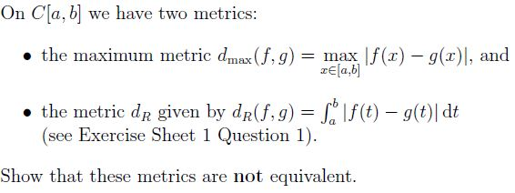 Solved On C[a, b] we have two metrics: • the maximum metric | Chegg.com