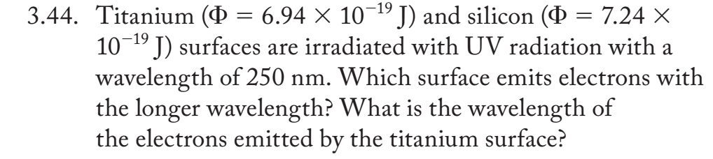 Solved 3.44. Titanium (I-6.94 x 10-19 J) and silicon (Φ 7.24 | Chegg.com
