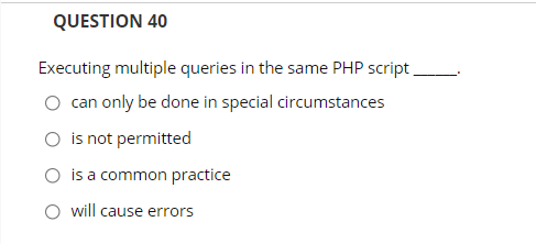 Solved QUESTION 40 Executing multiple queries in the same | Chegg.com