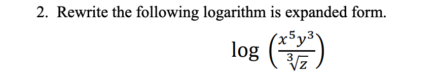 Solved 2. Rewrite the following logarithm is expanded form. | Chegg.com