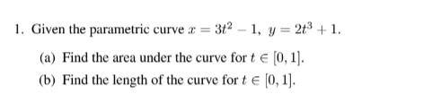 Solved 1. Given the parametric curve x=3t2−1,y=2t3+1. (a) | Chegg.com