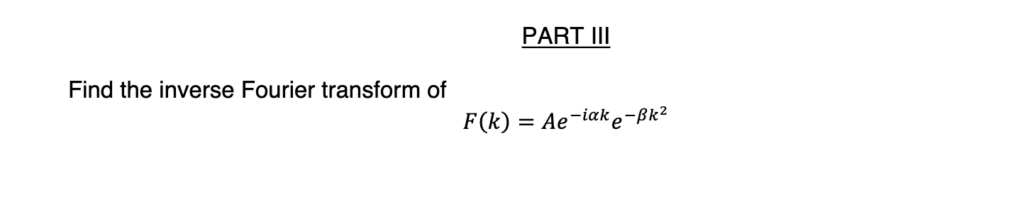 Solved PART IIIFind the inverse Fourier transform | Chegg.com