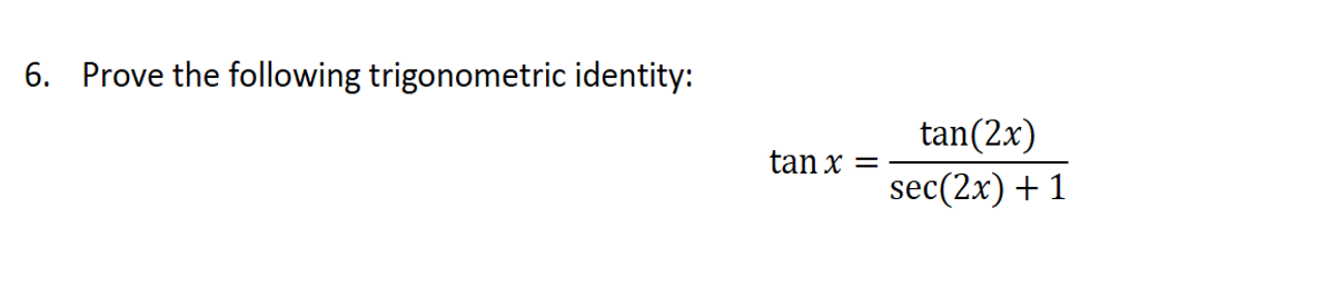 Solved 6. Prove the following trigonometric identity: tan x | Chegg.com
