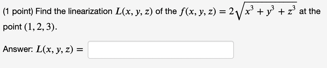 Solved (1 point) Find the linearization L(x,y,z) of the | Chegg.com
