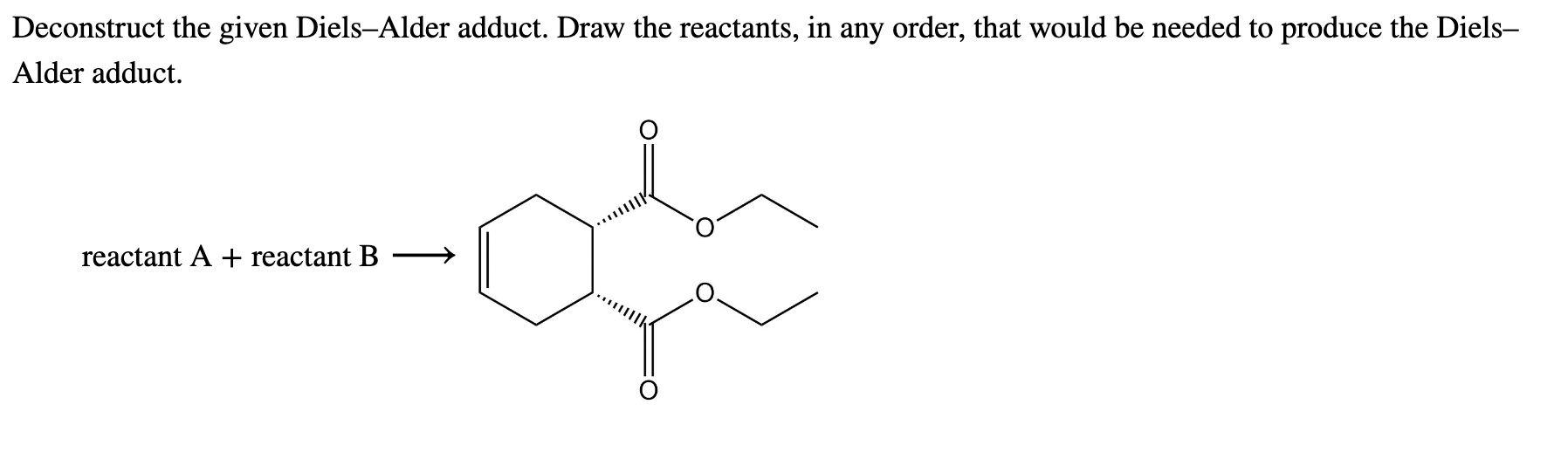 Solved Deconstruct the given Diels-Alder adduct. Draw the | Chegg.com