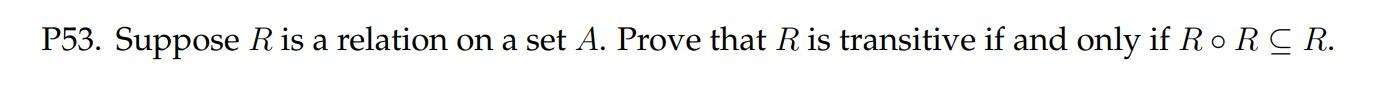 Solved P53. Suppose R is a relation on a set A. Prove that R | Chegg.com