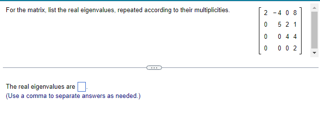 Solved For the matrix, list the real eigenvalues, repeated | Chegg.com
