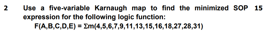 Solved 2 Use a five-variable Karnaugh map to find the | Chegg.com