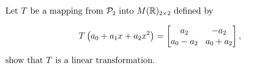 Solved Let T be a mapping from P2 into M(R)2x2 defined by | Chegg.com