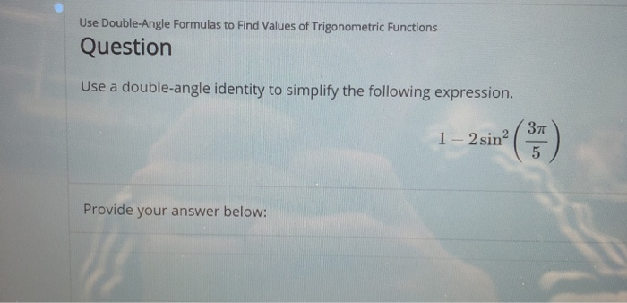 Solved Use Double-Angle Formulas to Find Values of | Chegg.com