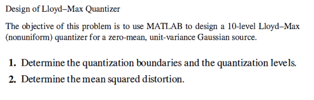 Design of Lloyd-Max Quantizer The objective of this | Chegg.com
