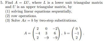 Solved 5. Find A = LU, where L is a lower unit triangular | Chegg.com