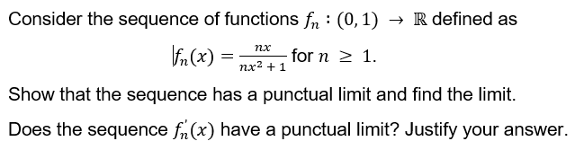 Solved Consider the sequence of functions fn:(0,1)→R defined | Chegg.com
