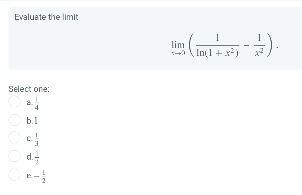 Solved Evaluate the limit limx→0(ln(1+x2)1−x21) Select one: | Chegg.com