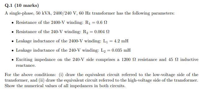 Solved Q.1 (10 marks) A single-phase, 50kVA,2400/240 V,60 Hz | Chegg.com