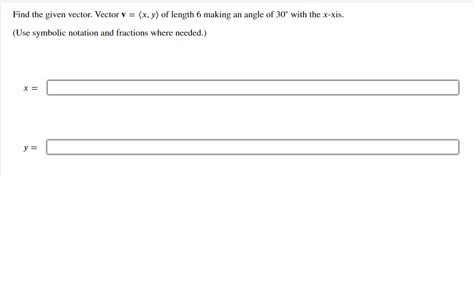 Solved Find the given vector. Vector v= x,y of length 6 | Chegg.com