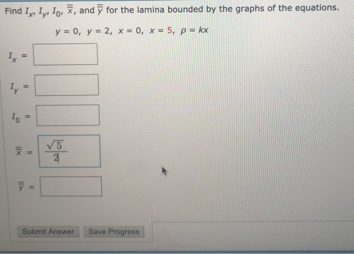 Solved Find Ix, Iy, Io, X, and y for the lamina bounded by | Chegg.com