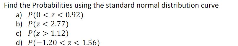 Solved Find the probabilities using the standard normal | Chegg.com
