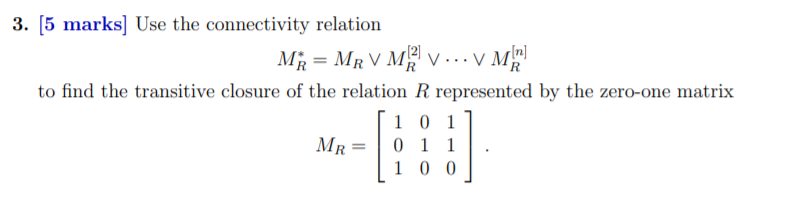 Solved 3. [5 marks] Use the connectivity relation MR= MR v M | Chegg.com