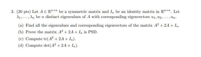 Solved 3. (20 pts) Let A e Rnxn be a symmetric matrix and In | Chegg.com