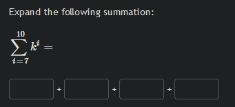 Solved Expand the following summation: 10 ΣΕ = i=7 + * | Chegg.com