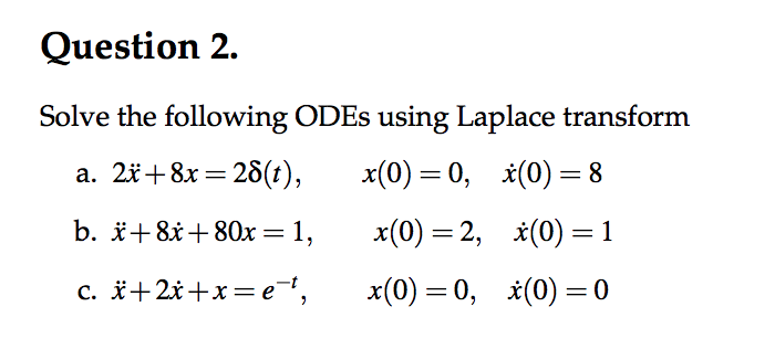 Solved Question 2. Solve the following ODEs using Laplace | Chegg.com