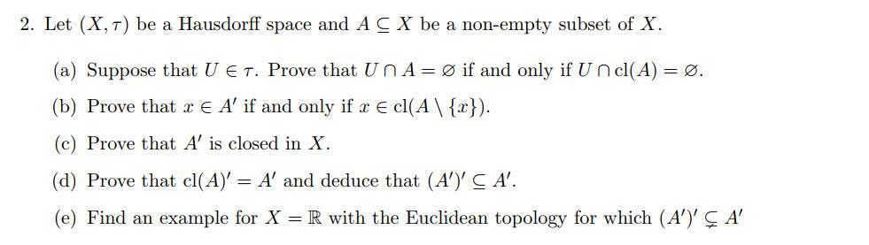 Solved 2. Let (X,τ) be a Hausdorff space and A⊆X be a | Chegg.com