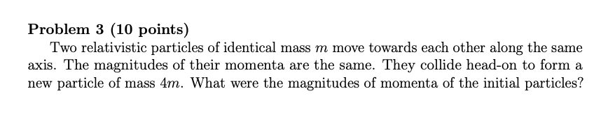 Solved Problem 3 (10 points) Two relativistic particles of | Chegg.com