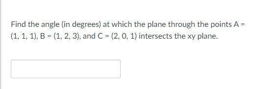 Solved Find the angle (in degrees) at which the plane | Chegg.com