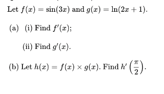 Solved Let f(x)=sin(3x) ﻿and g(x)=ln(2x+1).(a) (i) ﻿Find | Chegg.com