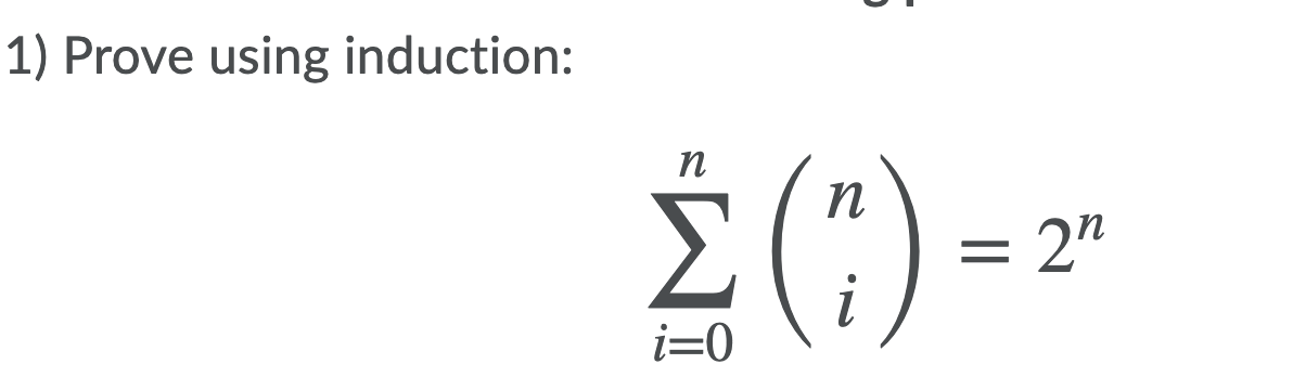 Solved 1) Prove using induction: n n Σ (*) - 2 () 21 i0 | Chegg.com