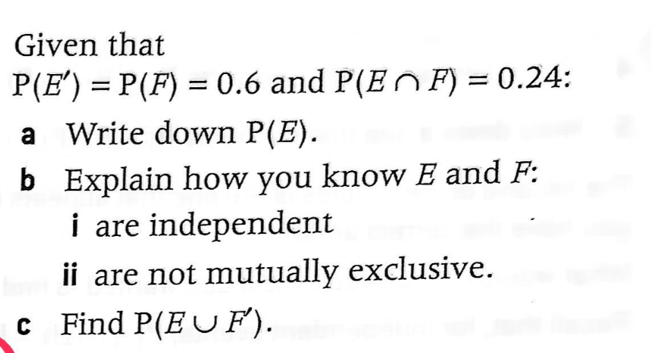 Solved Given that P(E′)=P(F)=0.6 and P(E∩F)=0.24 : a Write | Chegg.com