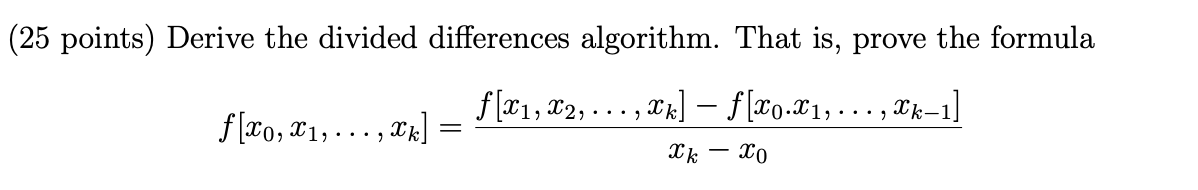 Solved Derive the divided differences algorithm. That is, | Chegg.com