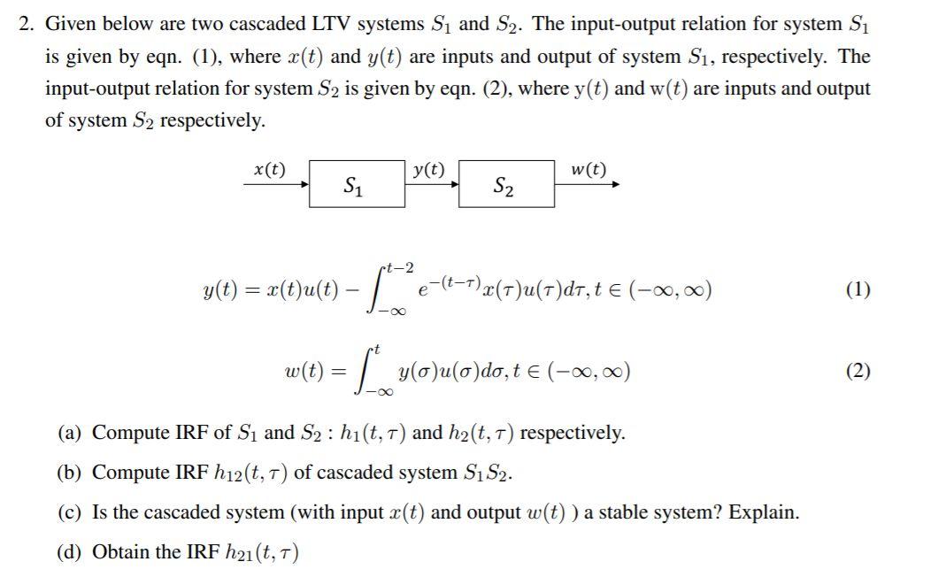 Solved 2. Given below are two cascaded LTV systems S1 and | Chegg.com
