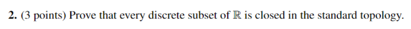 Solved 2. (3 points) Prove that every discrete subset of R | Chegg.com