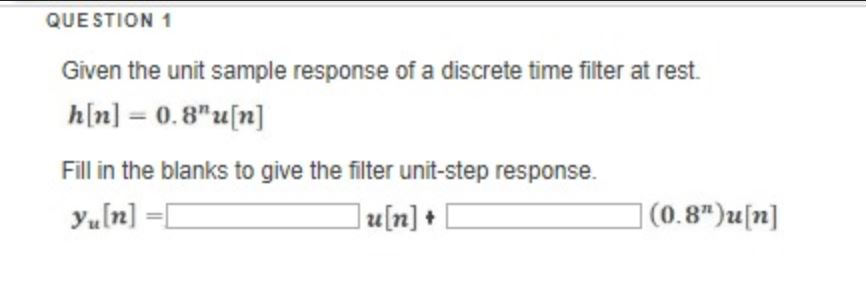 Solved QUE STION 1 Given the unit sample response of a | Chegg.com