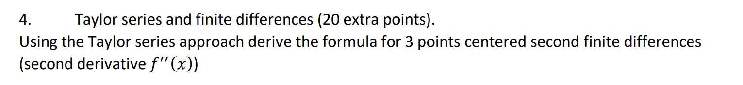 Solved 4. Taylor series and finite differences (20 extra | Chegg.com
