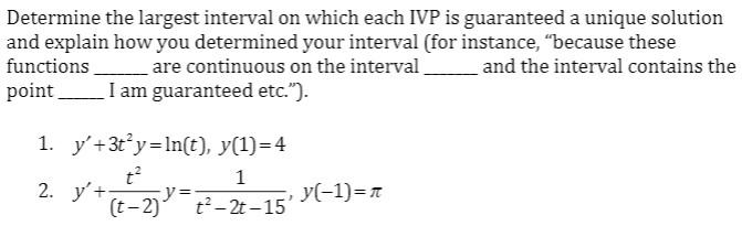 Solved Determine the largest interval on which each IVP is | Chegg.com