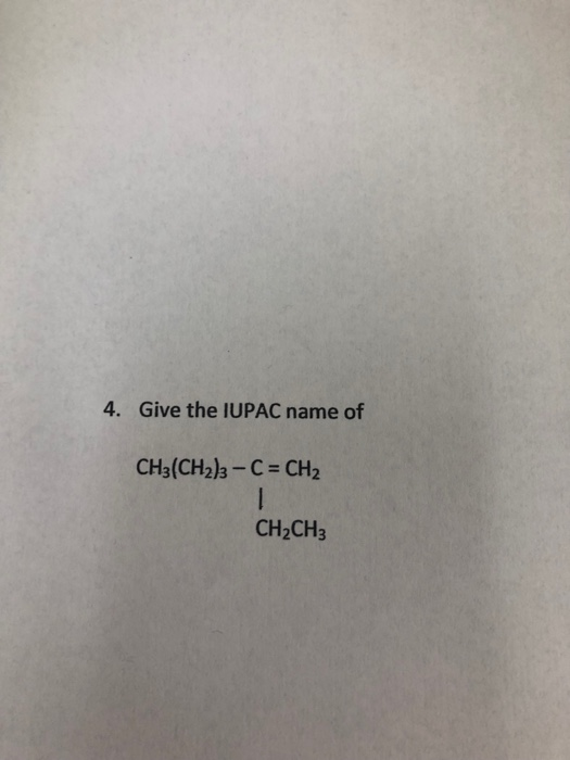 Solved 4. Give the IUPAC name of CH3(CH2)3-C CH2 CH2CH3 | Chegg.com