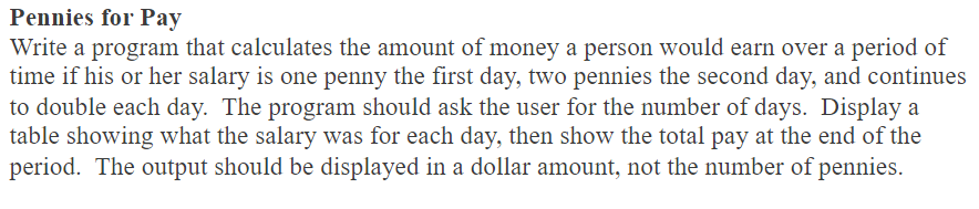 Solved Pennies for Pay Write a program that calculates the | Chegg.com
